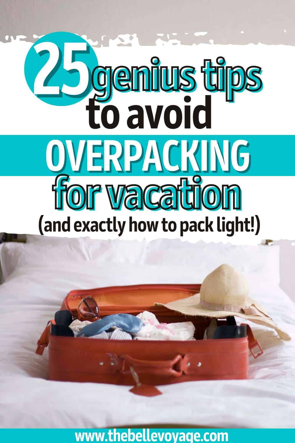 How to Avoid Overpacking for Vacation: 25 Easy Tips from a Pro